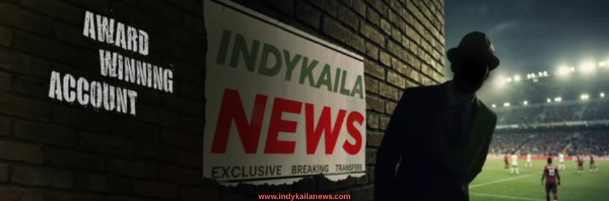 IndyKaila | Breaking Football News & Transfer Rumours